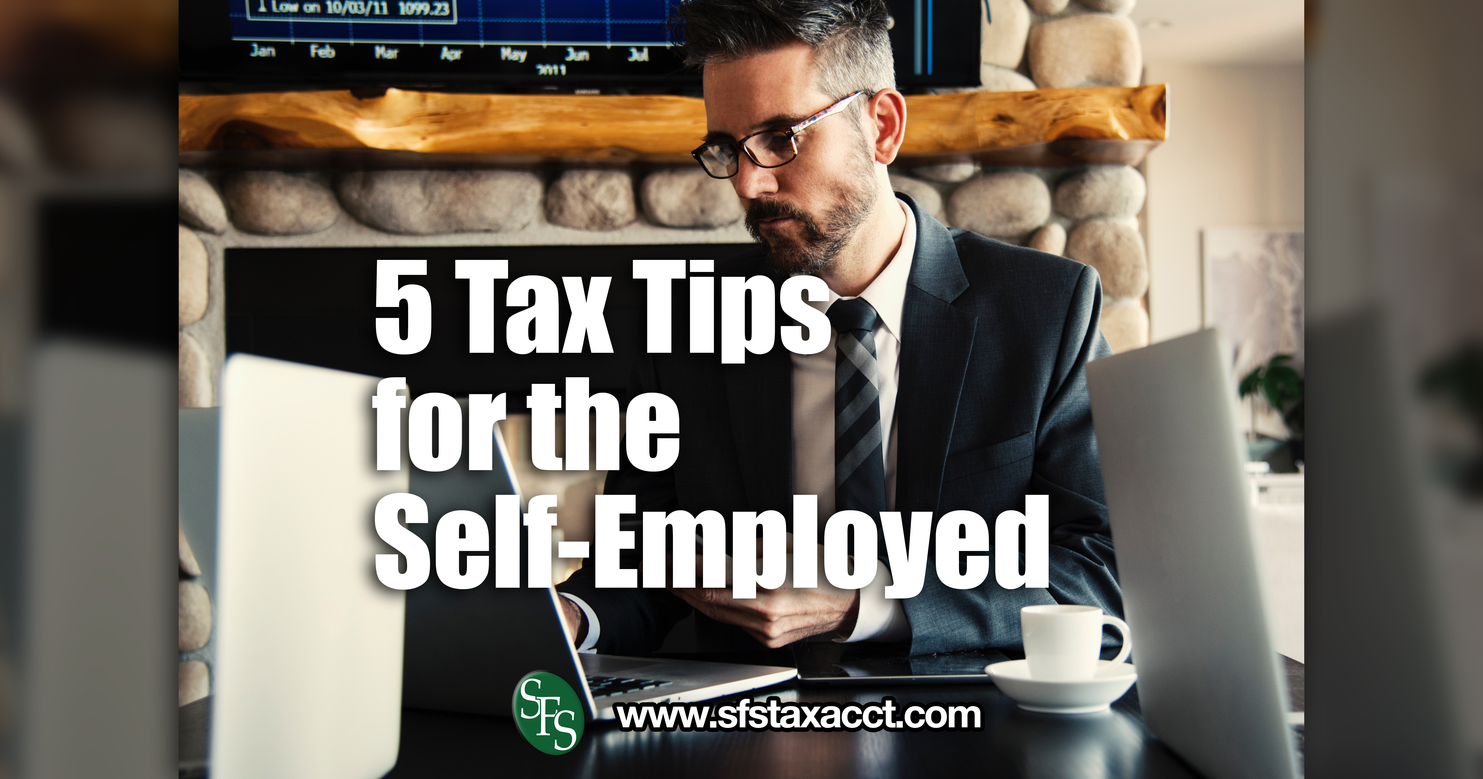5 Tax Tips for the Self-Employed - SFS Tax & Accounting Services